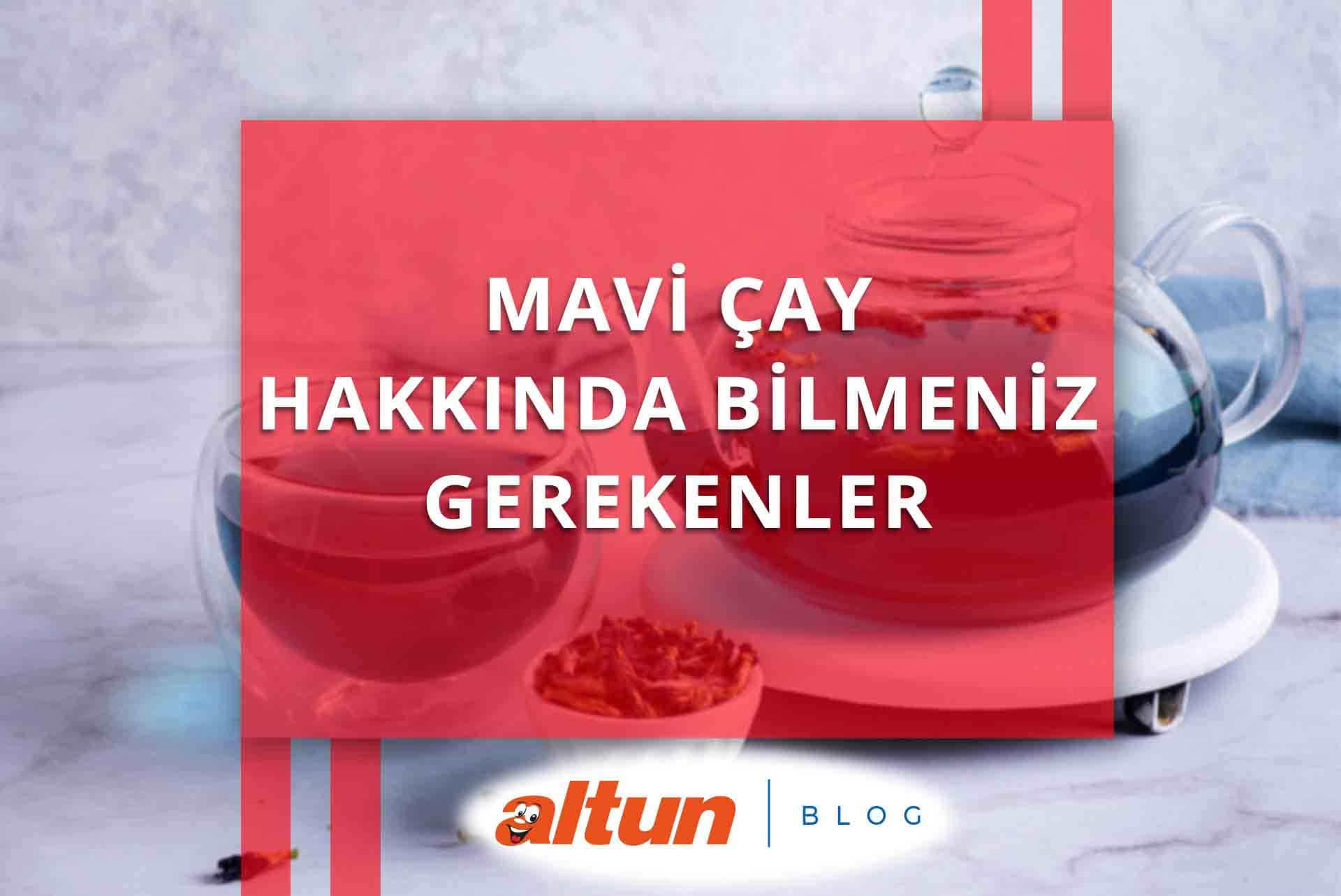 Mavi Çay Hakkında Bilmeniz Gerekenler - Altun Blog